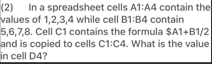 (2) In a spreadsheet cells A1:A4 contain the values | Chegg.com