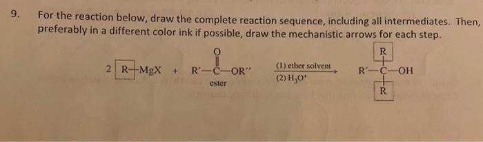 Solved 9. For the reaction below, draw the complete reaction | Chegg.com