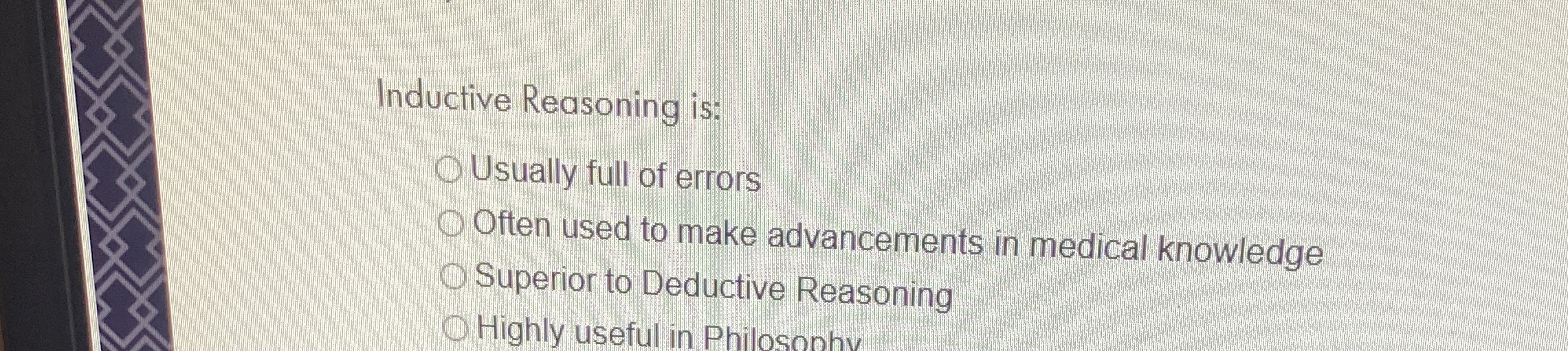 Solved Inductive Reasoning is:Usually full of errorsOften | Chegg.com