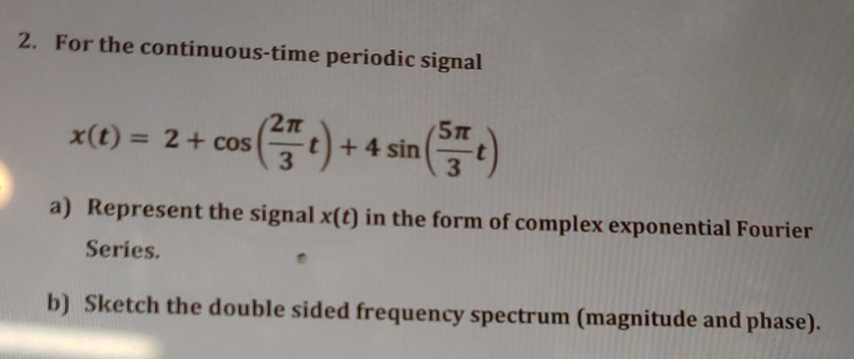 Solved 2. For the continuous-time periodic signal | Chegg.com