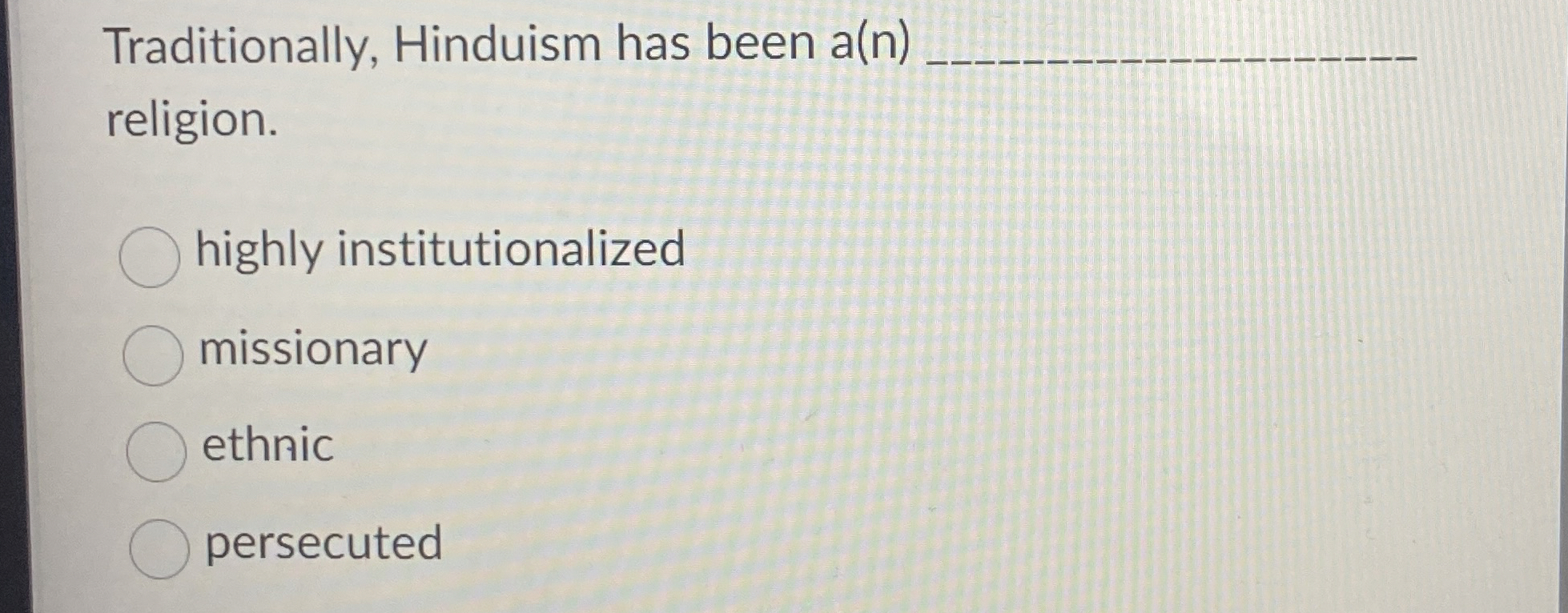 Solved Traditionally, Hinduism has been a(n) | Chegg.com