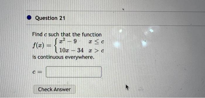 Solved Find c such that the function f(x)={x2−910x−34x≤cx>c | Chegg.com