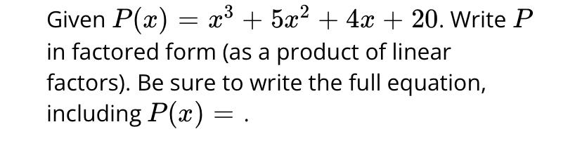 Given P(x)=x3+5x2+4x+20. ﻿Write P ﻿in factored form | Chegg.com