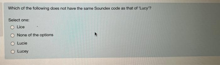 Solved Which of the following does not have the same Soundex | Chegg.com