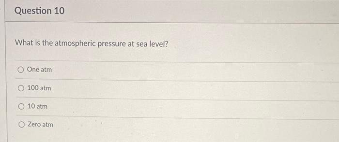 Solved What is the atmospheric pressure at sea level? One | Chegg.com