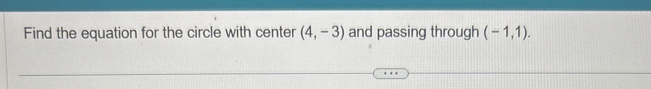 Solved Find the equation for the circle with center (4,-3) | Chegg.com