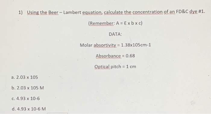 Solved 1) Using the Beer - Lambert equation calculate the | Chegg.com