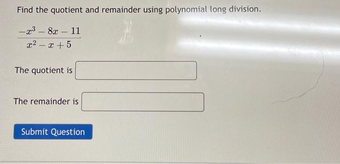 Solved Find the quotient and remainder using polynomial long | Chegg.com