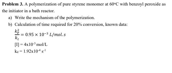 Solved Problem 3. A polymerization of pure styrene monomer | Chegg.com