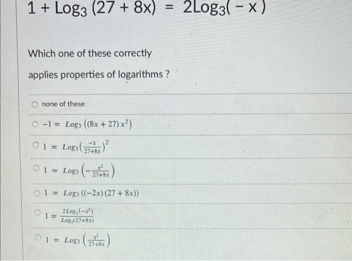 Solved = - 1 + Log3 (27 + 8x) 2Log3( - X) Which one of these | Chegg.com