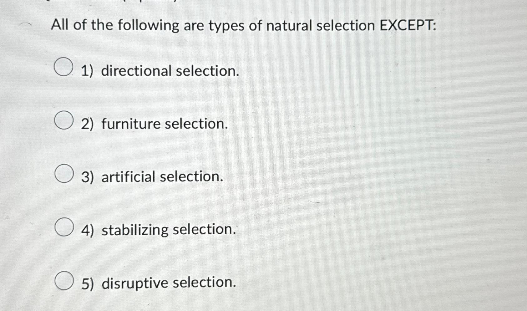 Solved All of the following are types of natural selection | Chegg.com