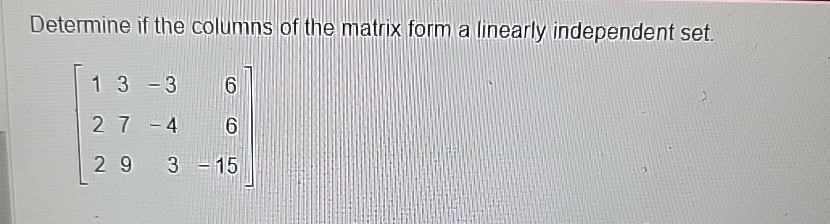 Determine if the columns of the matrix form a | Chegg.com