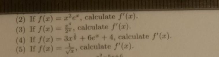 Solved (2) If f(x)=x2ex, calculate f′(x). (3) If f(x)=24x4, | Chegg.com