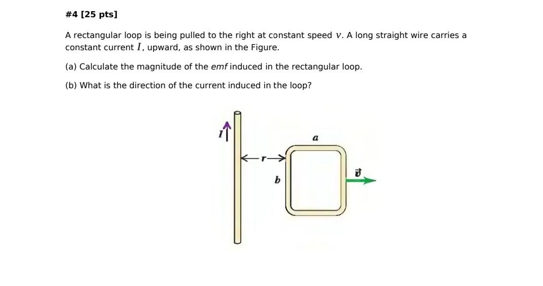 Solved #4 [25 pts] A rectangular loop is being pulled to the | Chegg.com