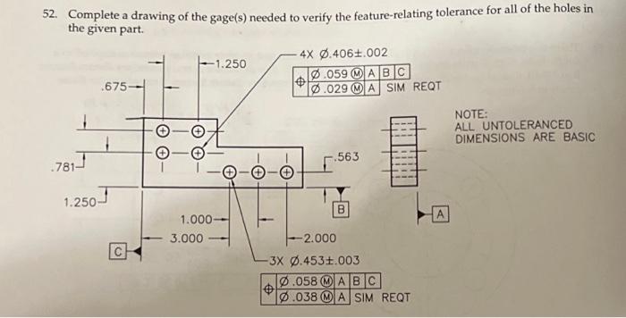 Solved 52. Complete a drawing of the gage(s) needed to | Chegg.com