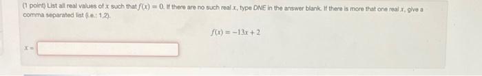 Solved (1 point) List all real values of x such that f(x)=0. | Chegg.com
