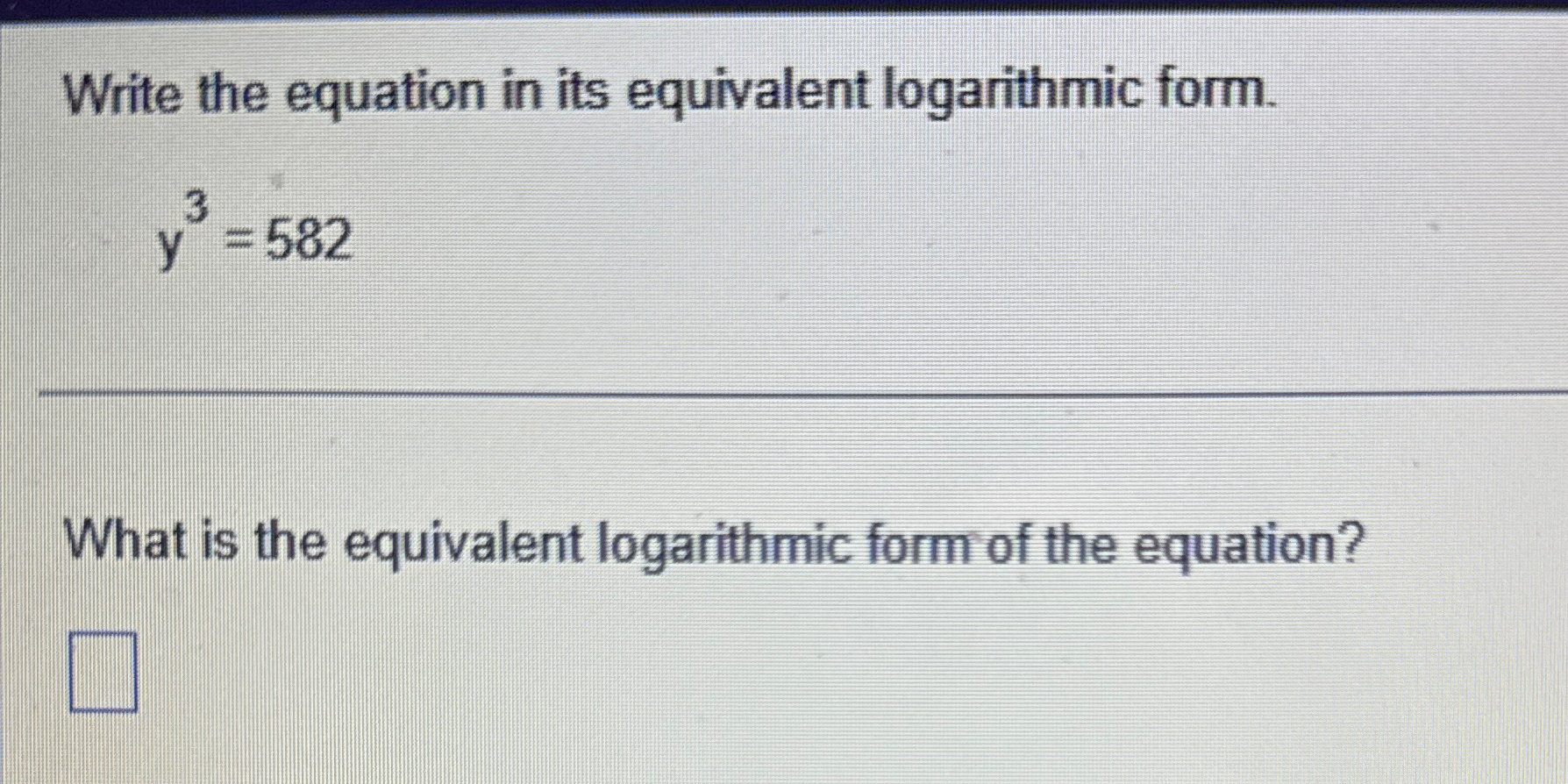 Solved Write the equation in its equivalent logarithmic | Chegg.com