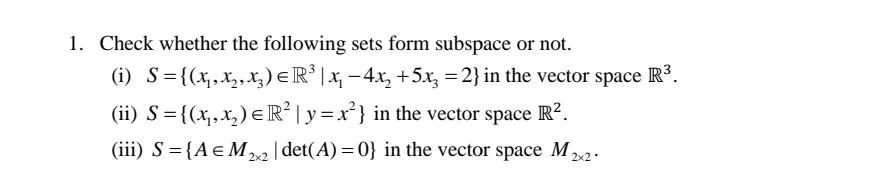 Solved 1. Check whether the following sets form subspace or | Chegg.com