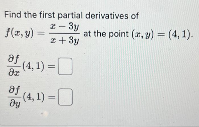 Solved Find the first partial derivatives of f(x,y)=x+3yx−3y | Chegg.com