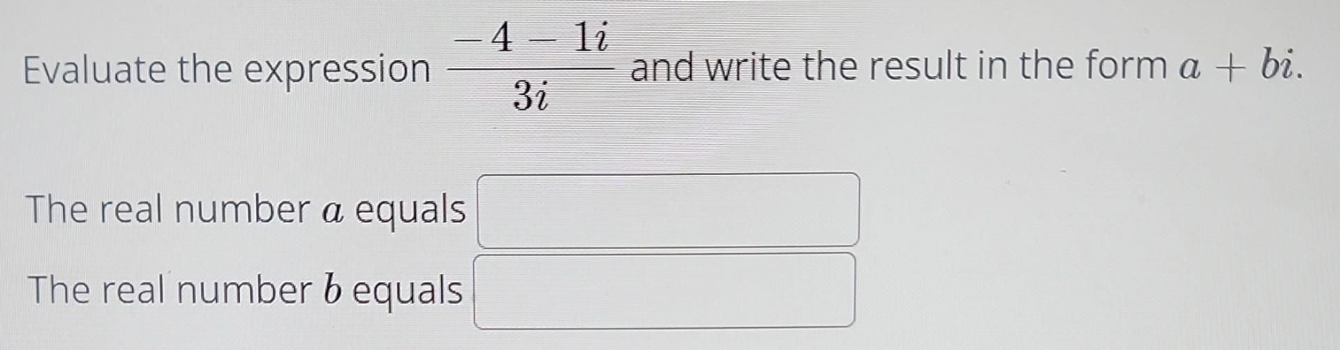 Solved Evaluate the expression 3i−4−1i and write the result | Chegg.com