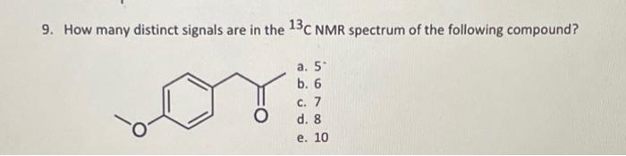 Solved 9. How many distinct signals are in the 13C NMR | Chegg.com