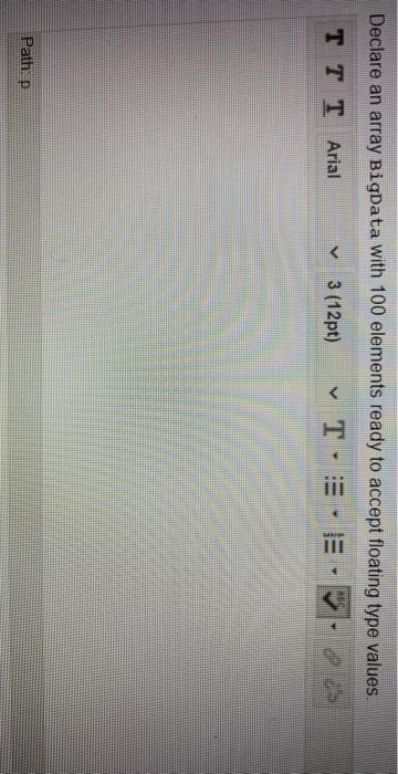 Solved Declare an array BigData with 100 elements ready to | Chegg.com