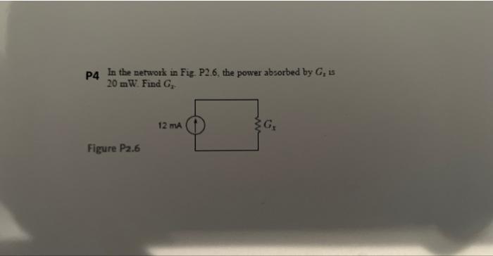 Solved P4 In the network in Fig. P2 6 , the power absorbed | Chegg.com