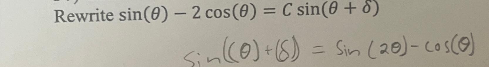 Solved Rewrite sin(θ)-2cos(θ)=Csin(θ+δ) | Chegg.com