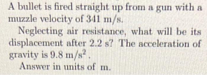 [Solved]: A bullet is fired straight up from a gun with a m