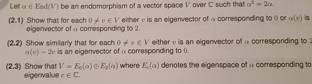 Solved Let a € End(V) be an endomorphism of a vector space V | Chegg.com