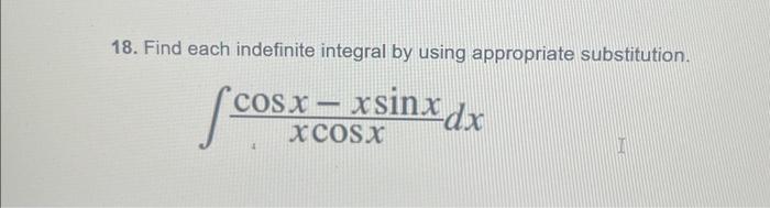Solved 18. Find each indefinite integral by using | Chegg.com
