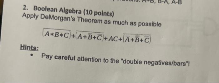 Solved 2. Boolean Algebra (10 points) Apply DeMorgan's | Chegg.com