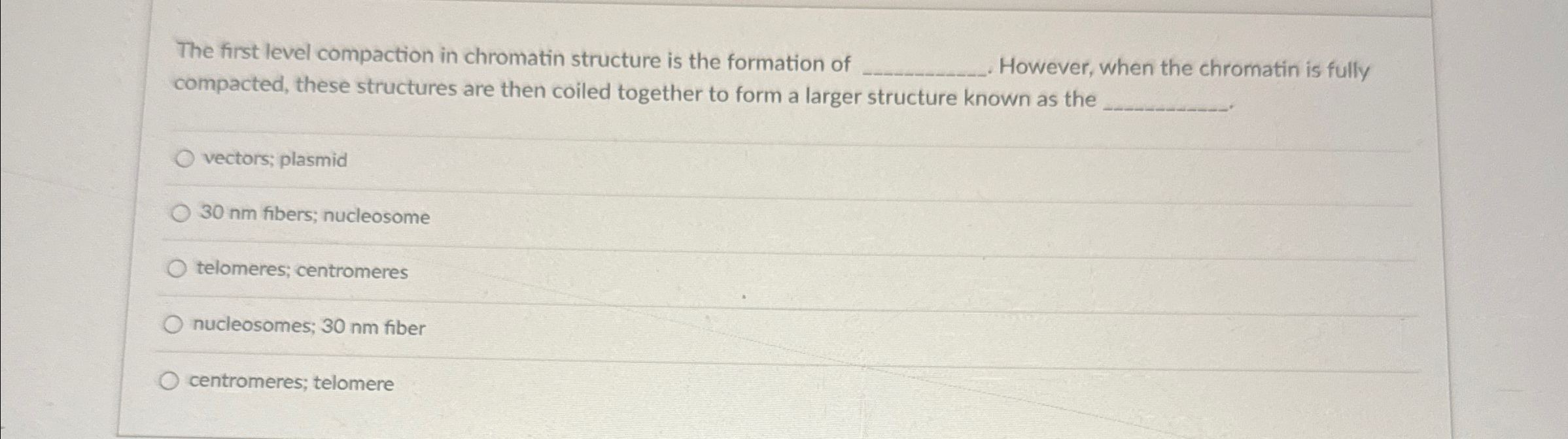 Solved The first level compaction in chromatin structure is | Chegg.com