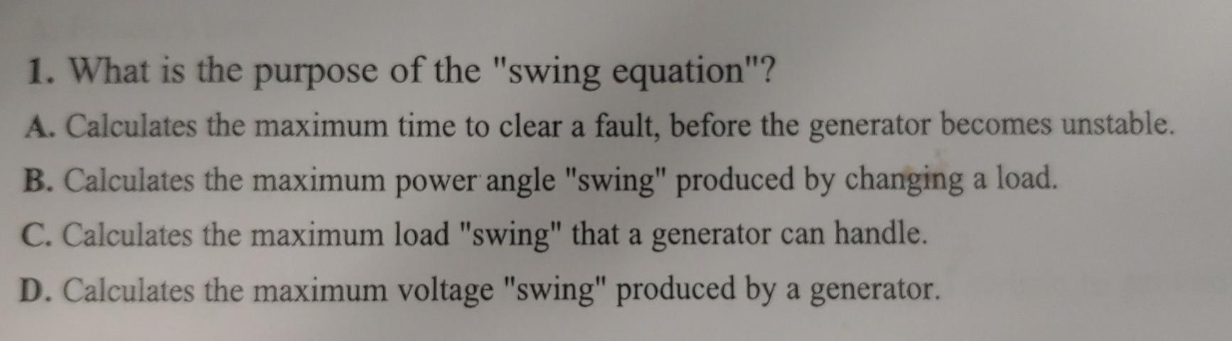 Solved 1. What is the purpose of the "swing equation"? A. | Chegg.com