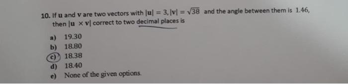 Solved 10. If u and v are two vectors with ∣u∣=3,∣v∣=38 and | Chegg.com