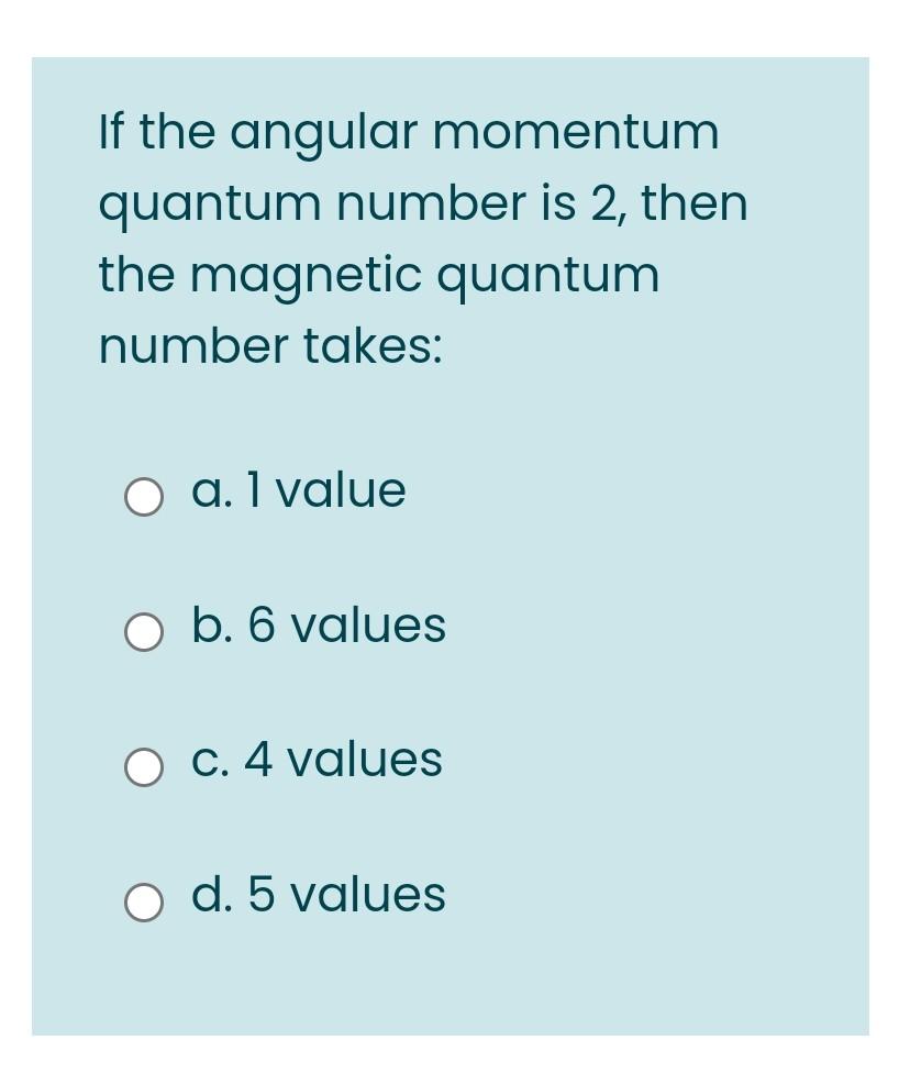 Solved If the angular momentum quantum number is 2, then the | Chegg.com