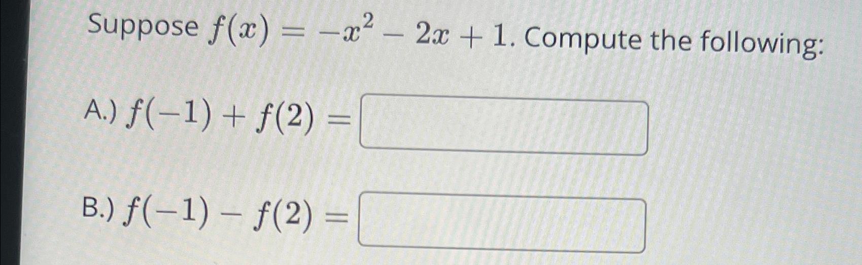 Solved Suppose f(x)=-x2-2x+1. ﻿Compute the | Chegg.com