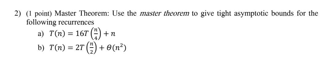 Solved 2) (1 point) Master Theorem: Use the master theorem | Chegg.com