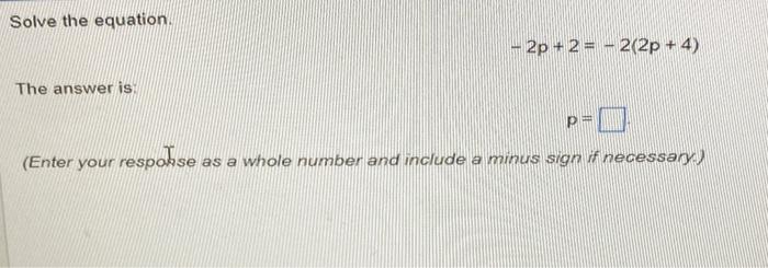 Solved Solve the equation. −2p+2=−2(2p+4) The answer is: p= | Chegg.com
