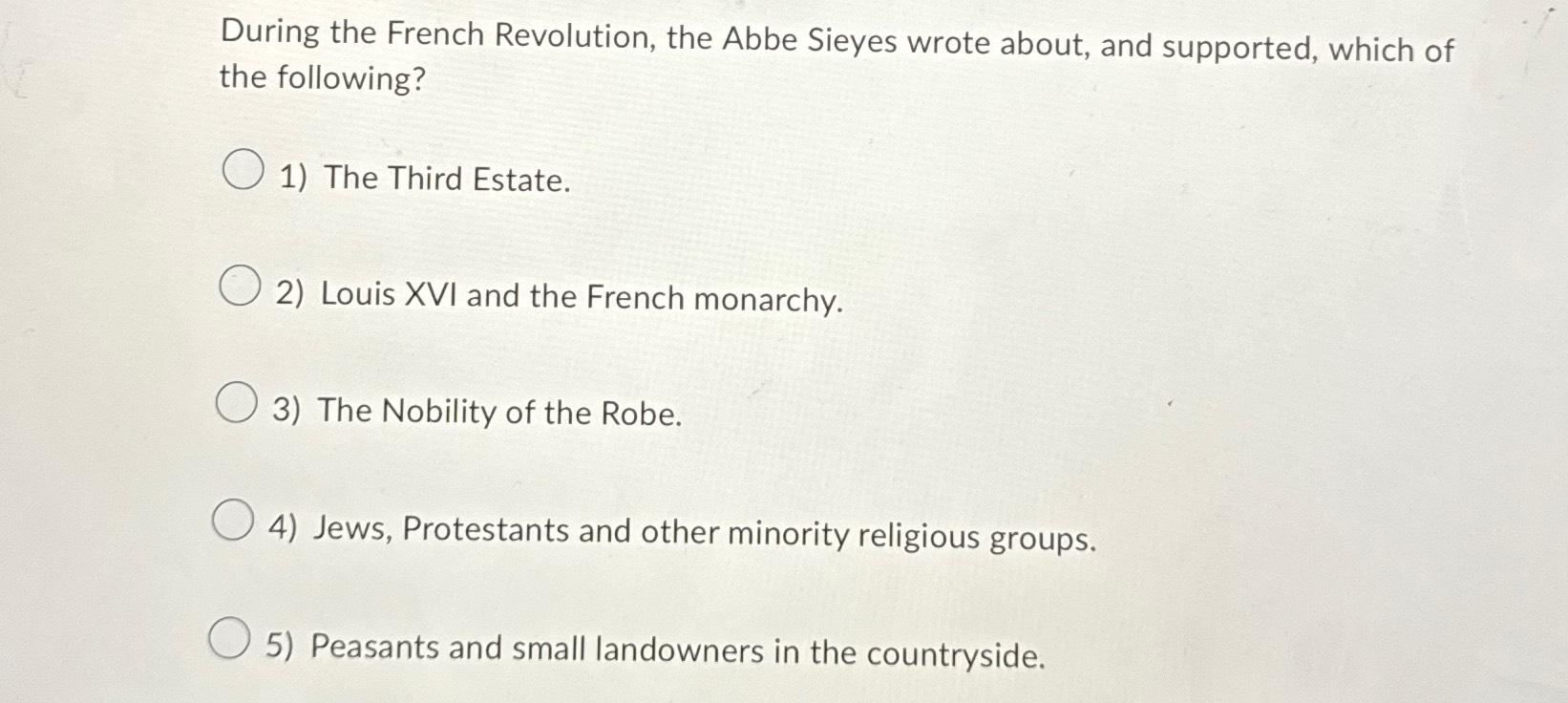 Solved During the French Revolution, the Abbe Sieyes wrote | Chegg.com