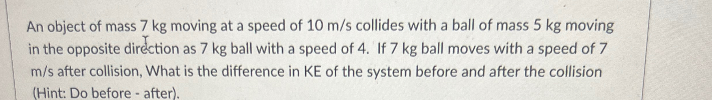 Solved An object of mass 7kg ﻿moving at a speed of 10ms | Chegg.com