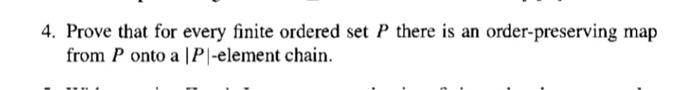 Solved 4. Prove that for every finite ordered set P there is | Chegg.com