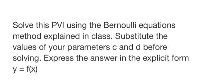 Solved Solve this PVI using the Bernoulli equations method | Chegg.com