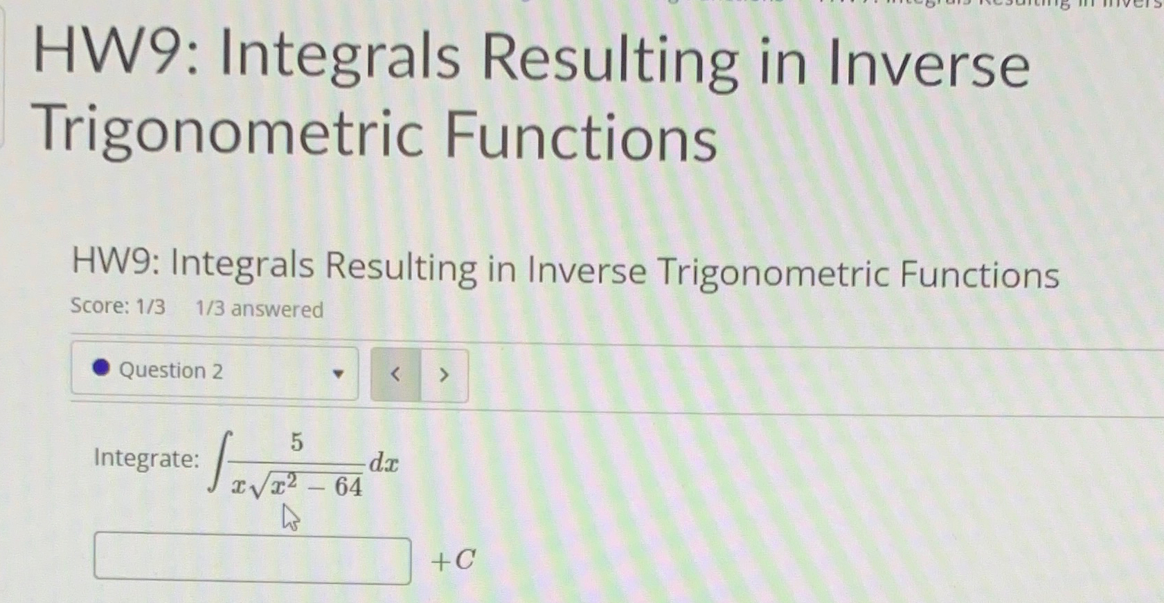 Solved HW9: Integrals Resulting in Inverse Trigonometric | Chegg.com