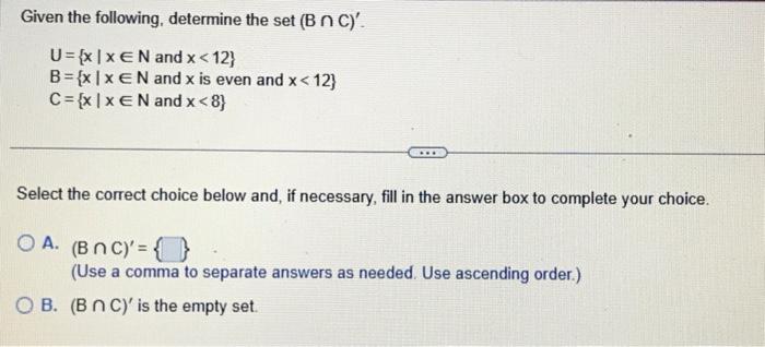Solved Given the following, determine the set (B∩C)′. | Chegg.com