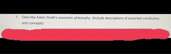 1. Describe Adam Smith's economic philosophy. | Chegg.com