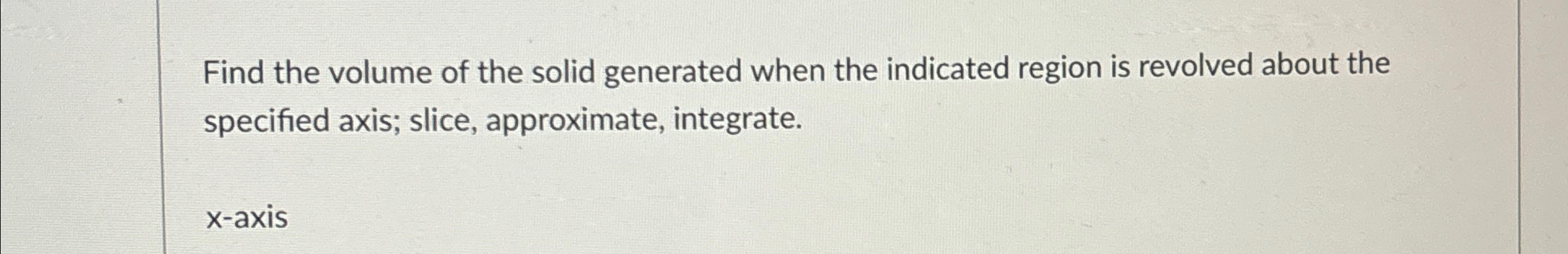 Solved Find the volume of the solid generated when the | Chegg.com