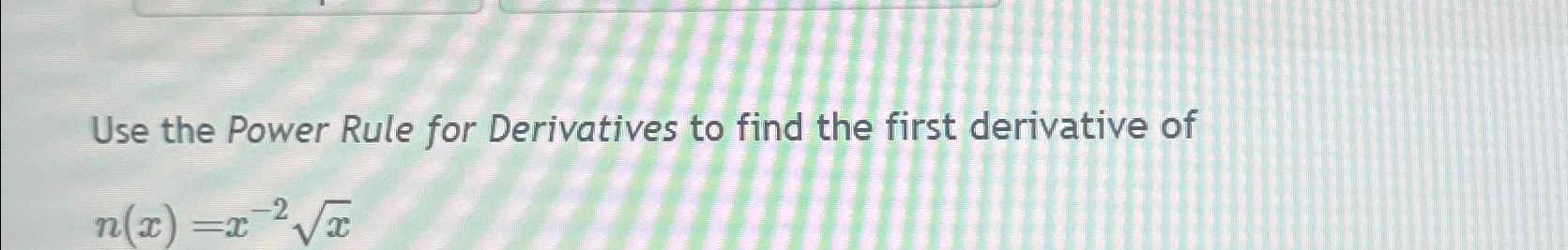 Solved Use the Power Rule for Derivatives to find the first | Chegg.com