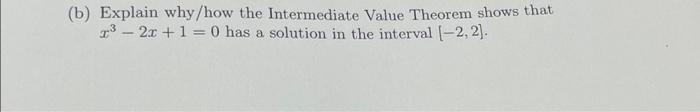 Solved (b) Explain why/how the Intermediate Value Theorem | Chegg.com