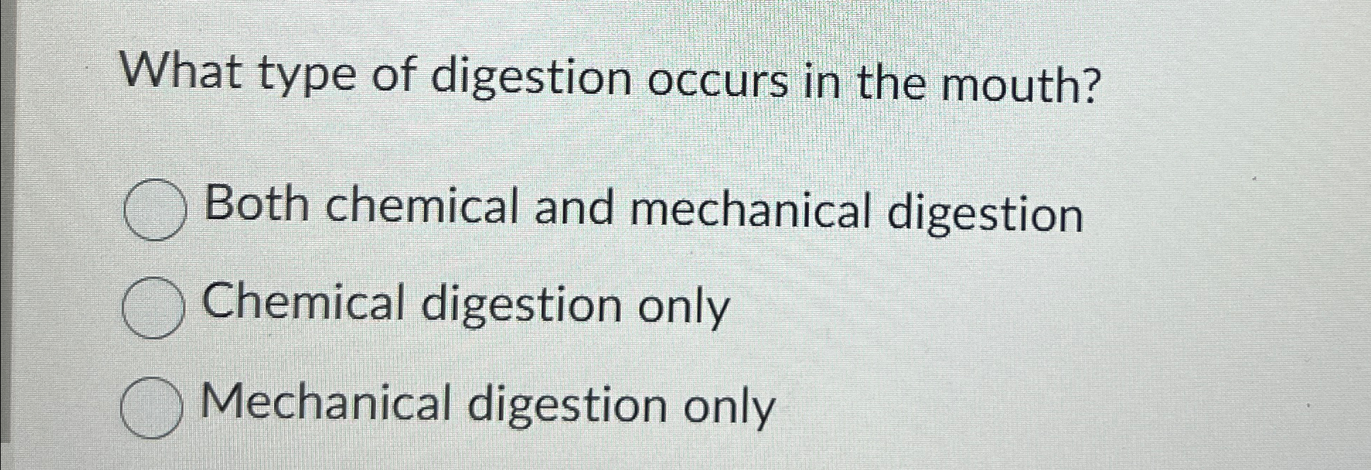Solved What type of digestion occurs in the mouth?Both | Chegg.com